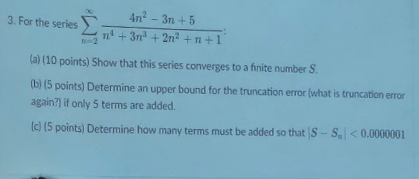 Solved For the series ∑n=2∞4n2-3n+5n4+3n3+2n2+n+1 ﻿:(a) | Chegg.com