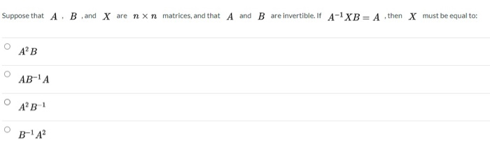 Solved Suppose that A B , and X are nxn matrices, and that A | Chegg.com