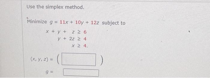 Solved :Use the simplex method. Minimize | Chegg.com