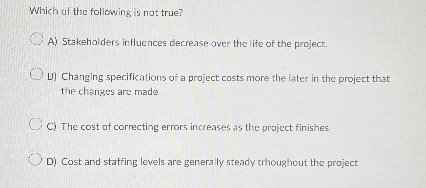 Solved Which of the following is not true?A) ﻿Stakeholders | Chegg.com