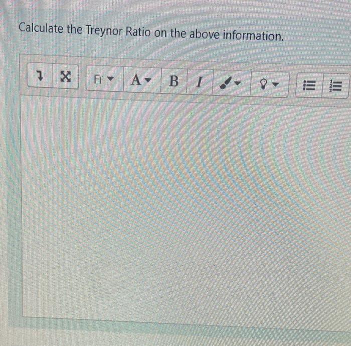 Calculate the Treynor Ratio on the above information. | Chegg.com