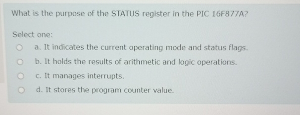 Solved What is the purpose of the STATUS register in the PIC | Chegg.com