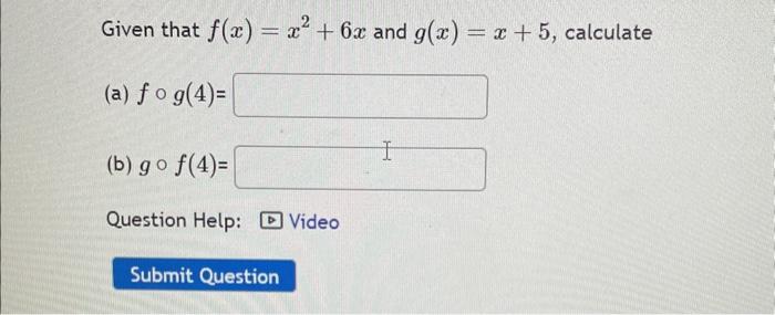 Solved Given that f(x)=x2+6x and g(x)=x+5, calculate (a) | Chegg.com