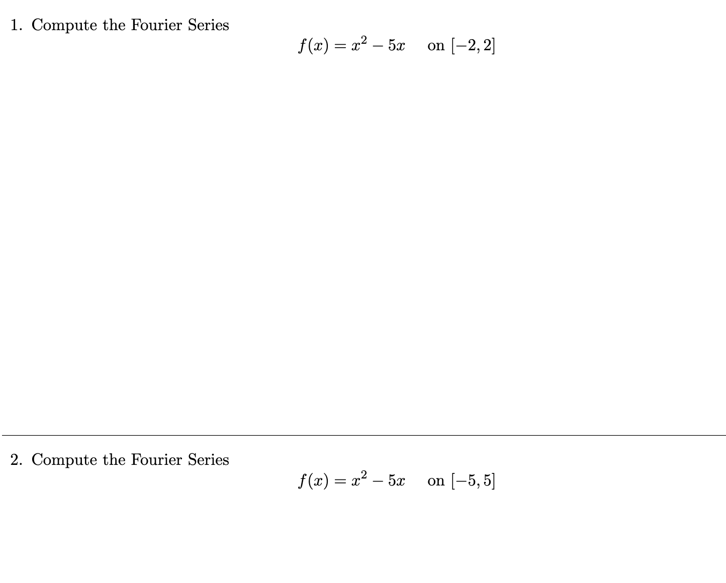 Compute the Fourier Seriesf(x)=x2-5x, on -2,2Compute | Chegg.com Compute the Fourier Seriesf(x)=x2-5x, on -2,2Compute | Chegg.com