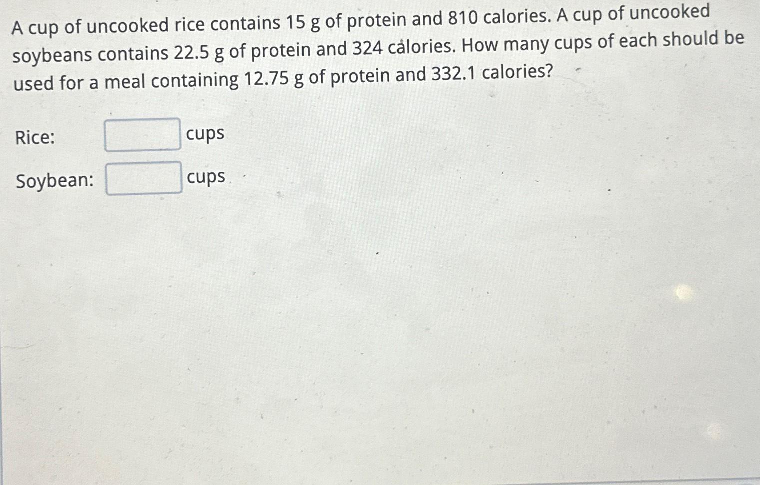 Solved A cup of uncooked rice contains 15g ﻿of protein and | Chegg.com