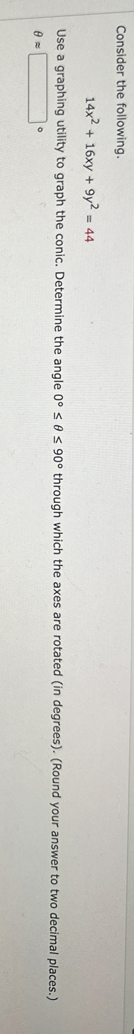Solved Consider the following.14x2+16xy+9y2=44Use a graphing | Chegg.com