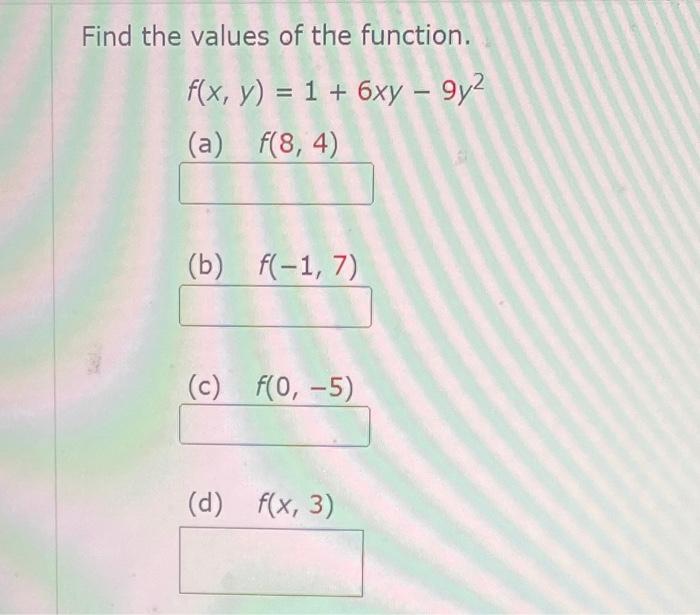 Solved Find the values of the function. f(x,y)=1+6xy−9y2 | Chegg.com