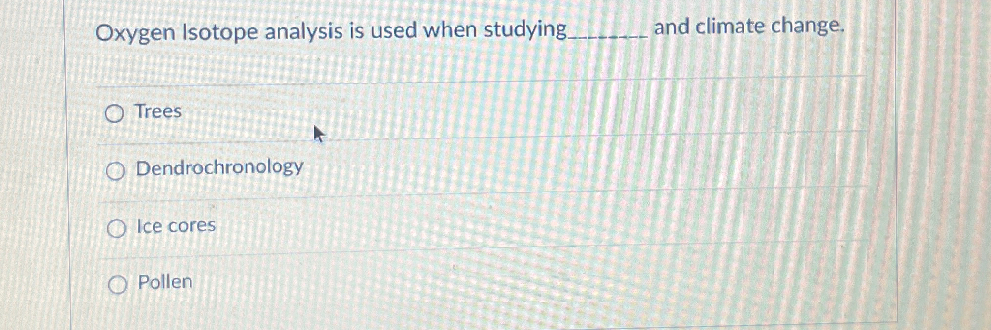 Solved Oxygen Isotope analysis is used when studying q, ﻿and | Chegg.com