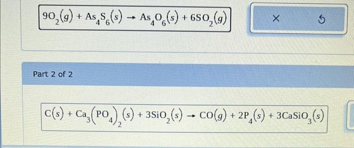 Solved 9O2(g)+As4 S6(s)→As4O6(s)+6SO2(g) Part 2 of 2 | Chegg.com