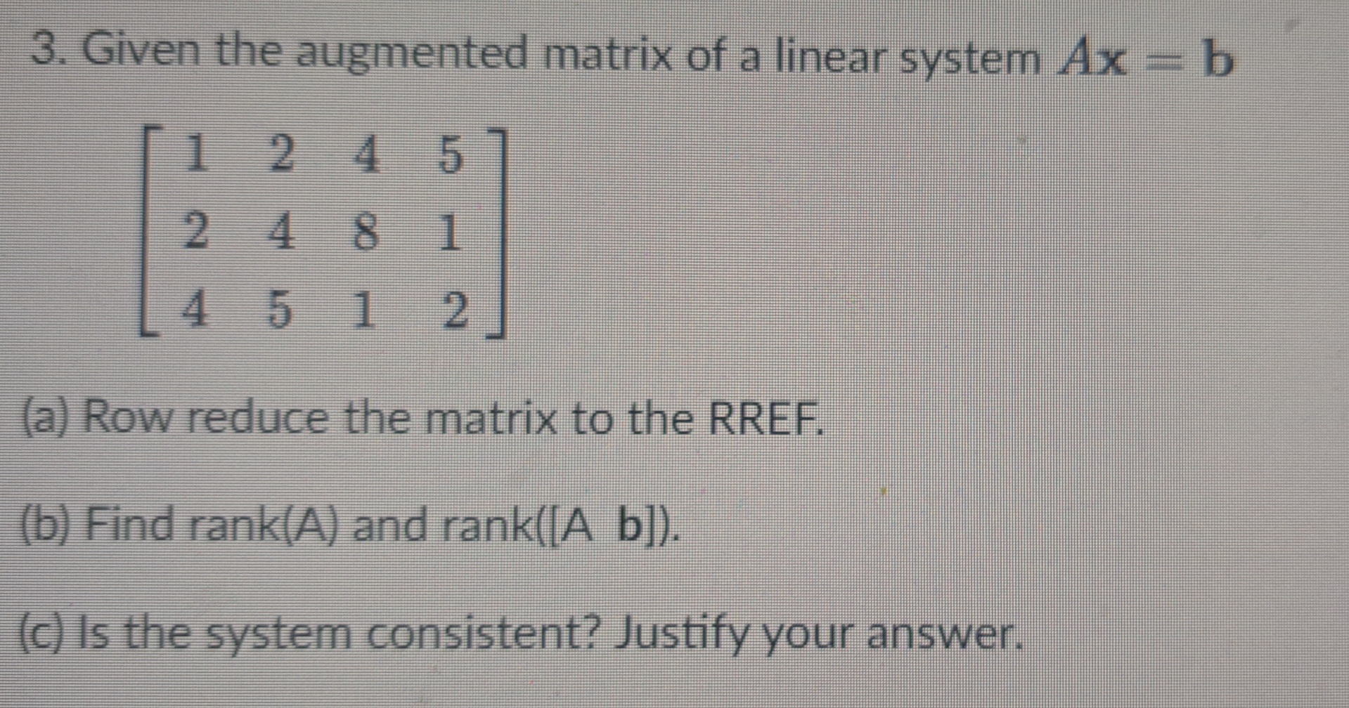 Solved Given the augmented matrix of a linear system | Chegg.com