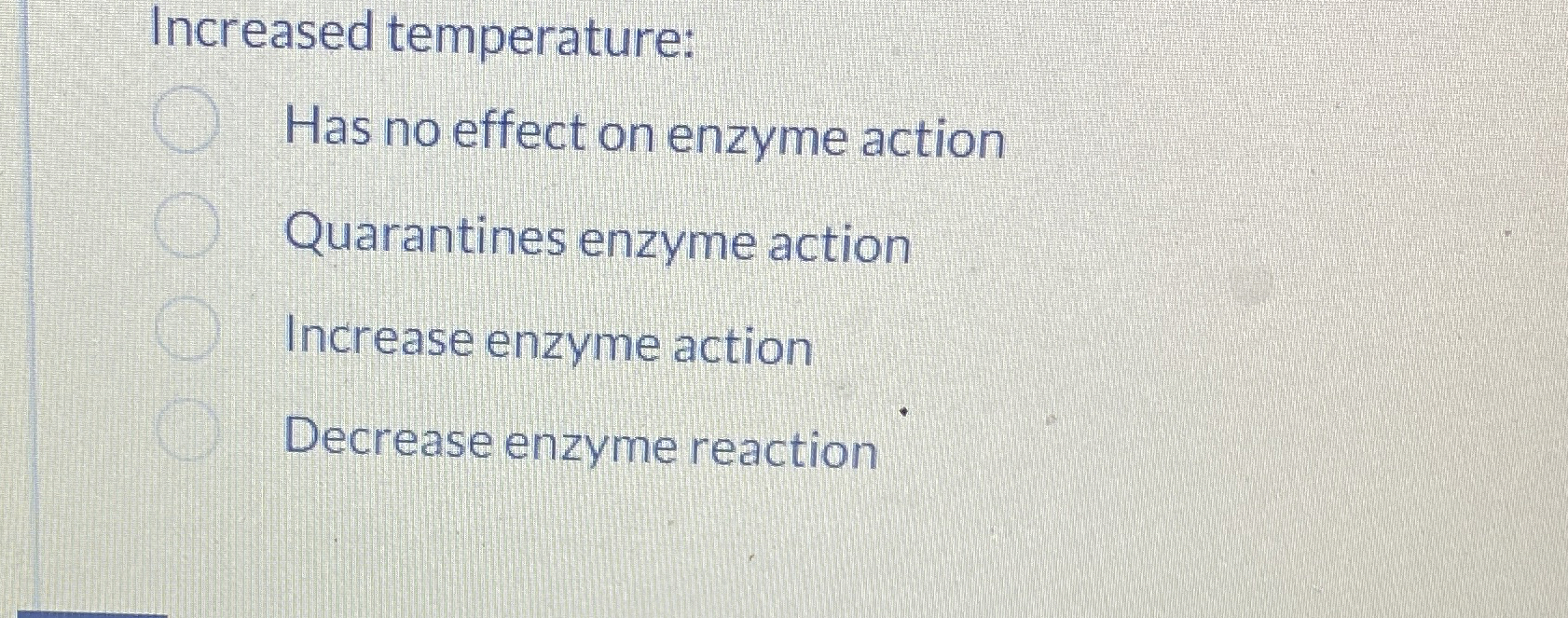 Solved Increased temperature:Has no effect on enzyme | Chegg.com