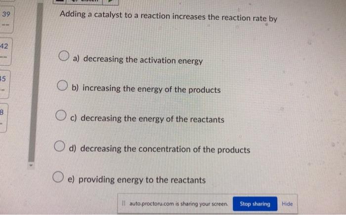 Solved Adding a catalyst to a reaction increases the | Chegg.com