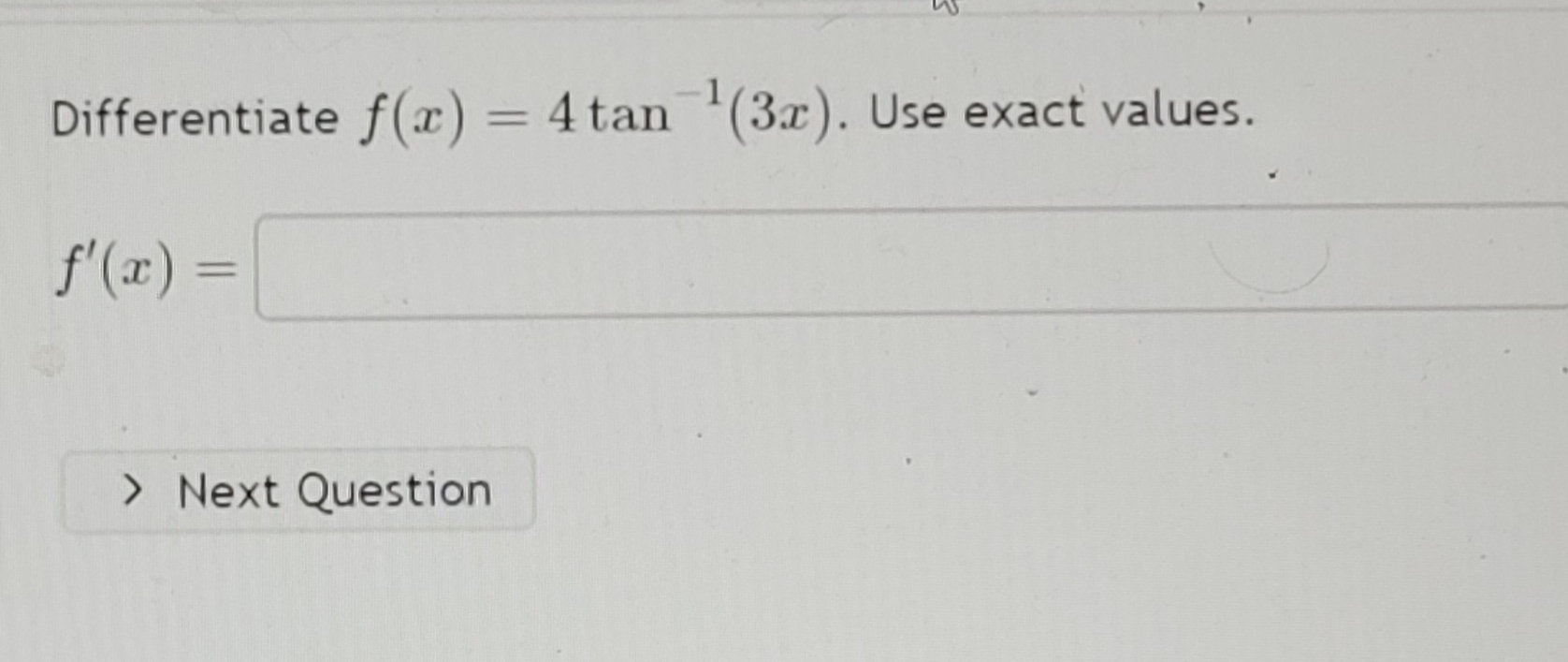 Solved Differentiate f(x)=4tan-1(3x). Use exact | Chegg.com Solved Differentiate f(x)=4tan-1(3x). Use exact | Chegg.com