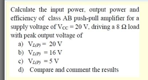 Solved Calculate the input power, output power and | Chegg.com