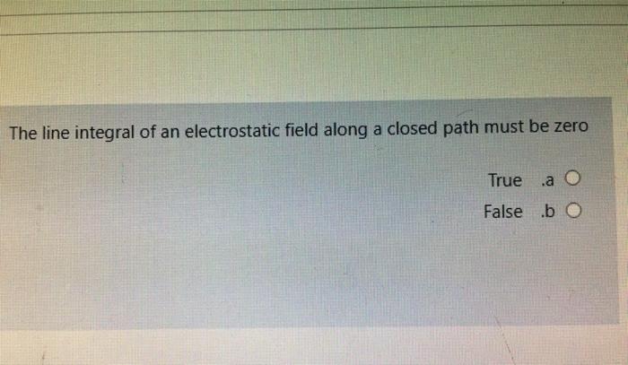 Solved The line integral of an electrostatic field along a | Chegg.com