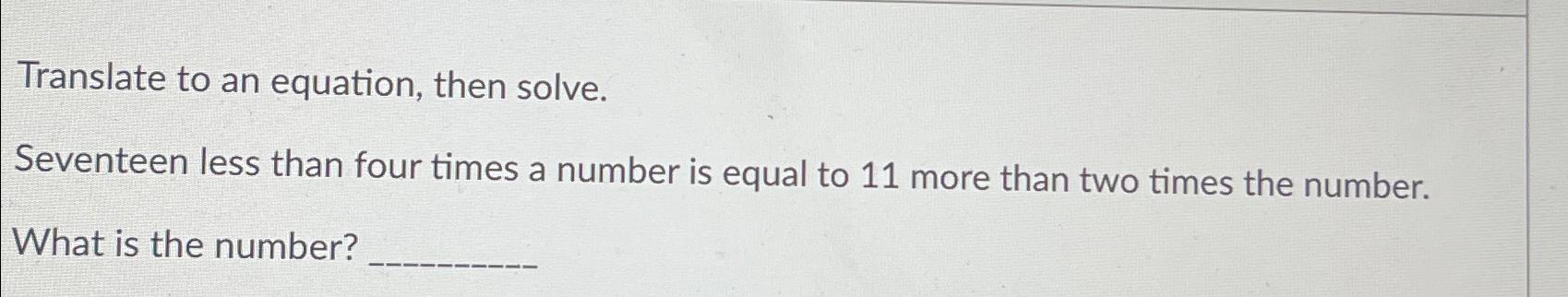 Solved Translate to an equation, then solve.Seventeen less | Chegg.com