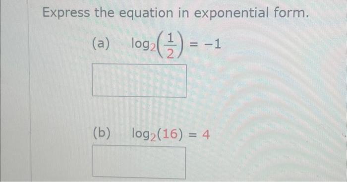 Solved Express the equation in exponential form. (a) | Chegg.com