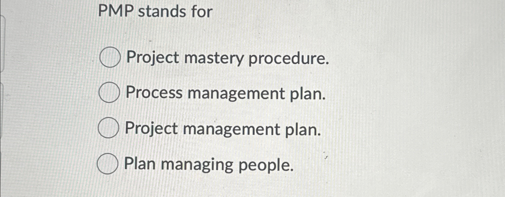 Solved PMP stands forProject mastery procedure.Process | Chegg.com