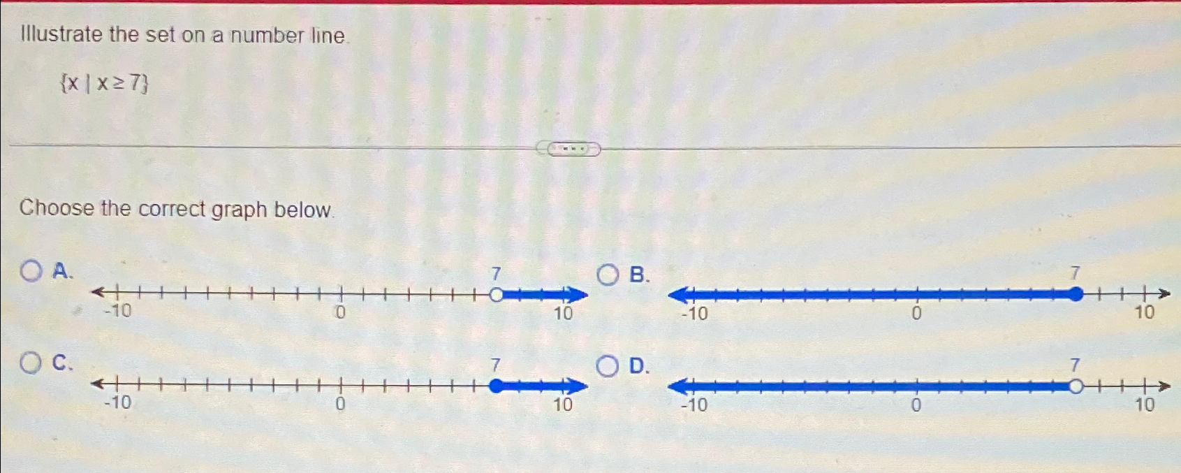Solved Illustrate the set on a number line.{x|x≥7}Choose the | Chegg.com