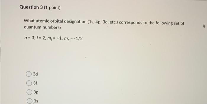 Solved What atomic orbital designation (1s, 4p,3 d, etc.) | Chegg.com