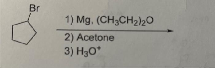 Solved 1) Mg,(CH3CH2)2O 2) Acetone 3) H3O+ | Chegg.com