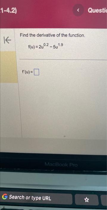 Solved Find the derivative of the function. f(u)=2u0.2−5u1.9 | Chegg.com