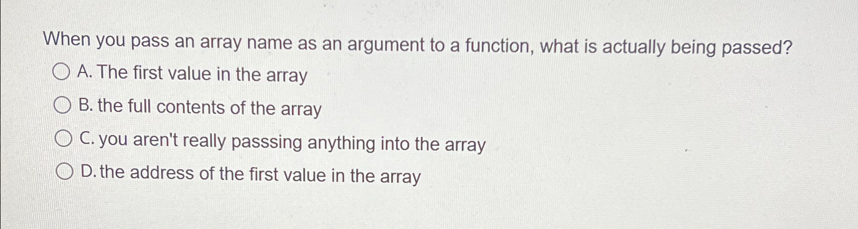 Solved When you pass an array name as an argument to a | Chegg.com