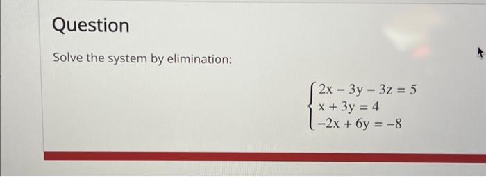 Solved Question Solve the system by elimination: 2x - 3y - | Chegg.com