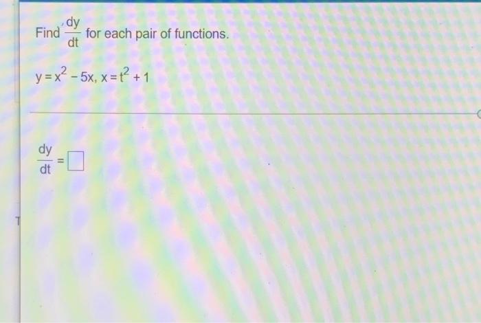 Solved dy Find for each pair of functions. dt y=x? - 5x, | Chegg.com