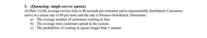 Solved 3. (Queueing: single-server queue) At Olen's Café, | Chegg.com