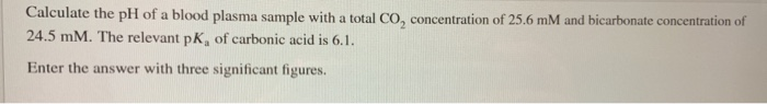 Solved Calculate the pH of a blood plasma sample with a | Chegg.com