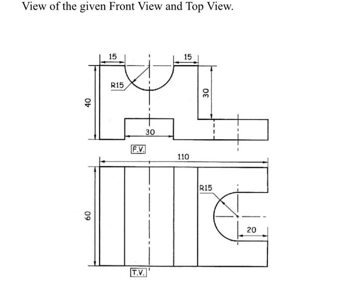 Solved View of the given Front View and Top View. 15 15 R15 | Chegg.com