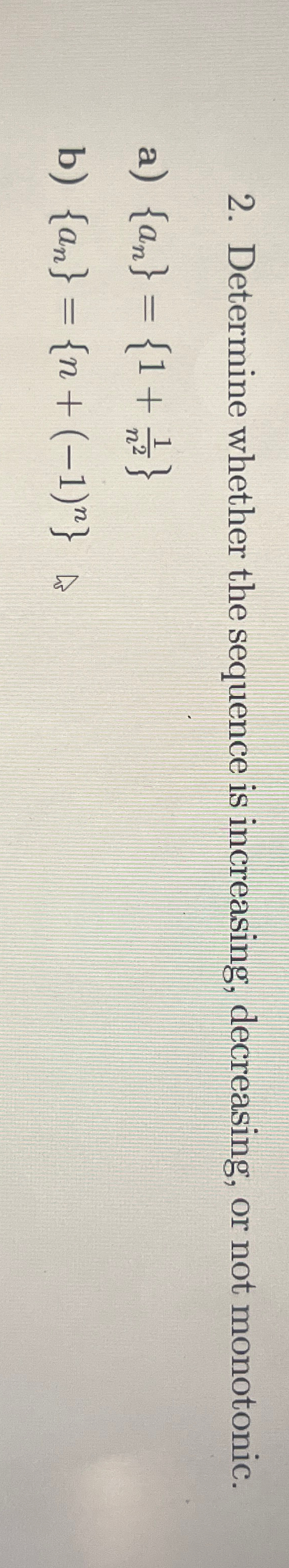 Solved Determine whether the sequence is increasing, | Chegg.com