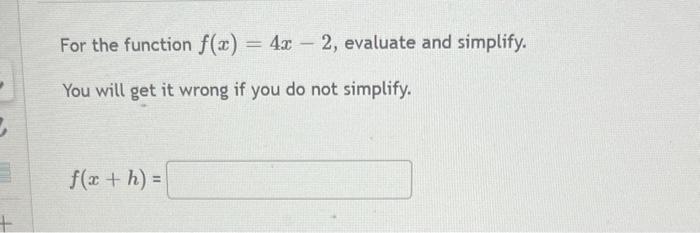 Solved For the function f(x)=4x−2, evaluate and simplify. | Chegg.com