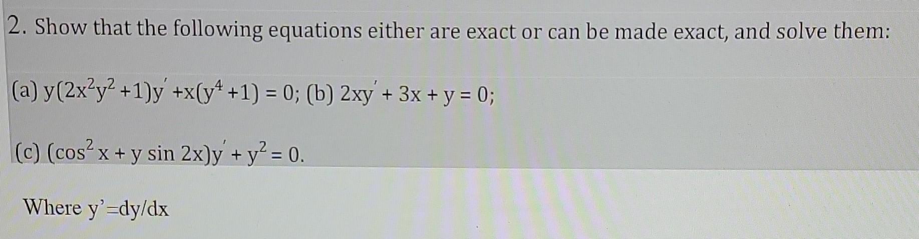 Solved 2. Show that the following equations either are exact | Chegg.com