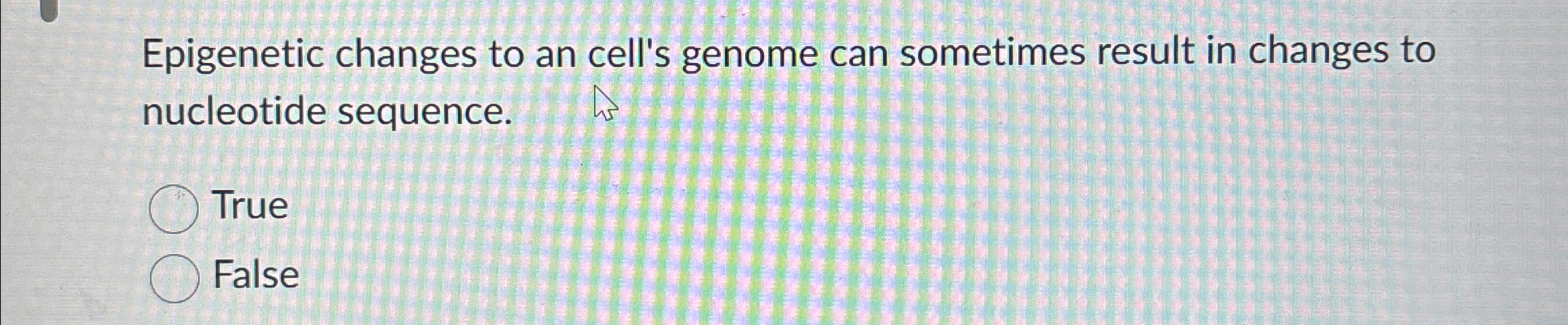 Solved Epigenetic changes to an cell's genome can sometimes | Chegg.com