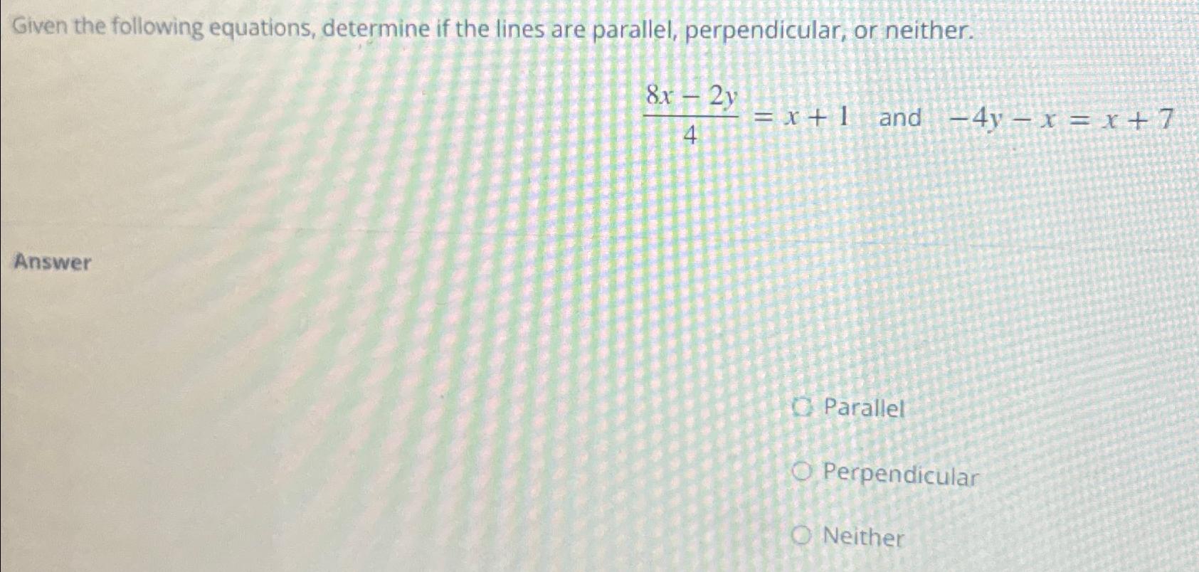 Solved Given the following equations, determine if the lines | Chegg.com