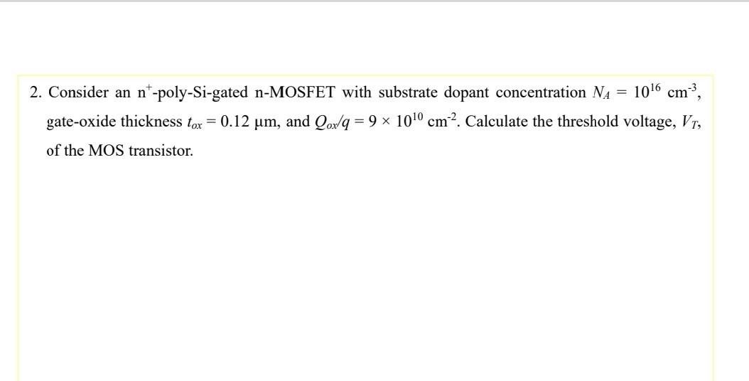 Solved 2. Consider an n+-poly-Si-gated n-MOSFET with | Chegg.com