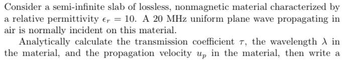 Solved Consider a semi-infinite slab of lossless, | Chegg.com Solved Consider a semi-infinite slab of lossless, | Chegg.com