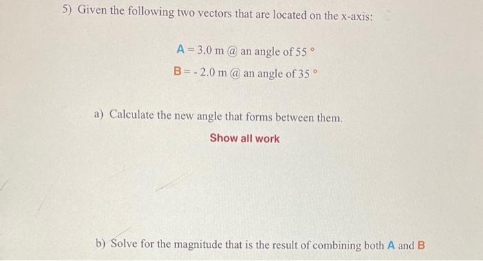 Solved 5) Given the following two vectors that are located | Chegg.com