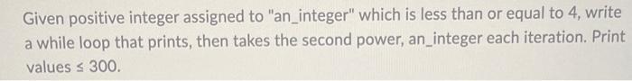Solved Given positive integer assigned to "an_integer" which | Chegg.com