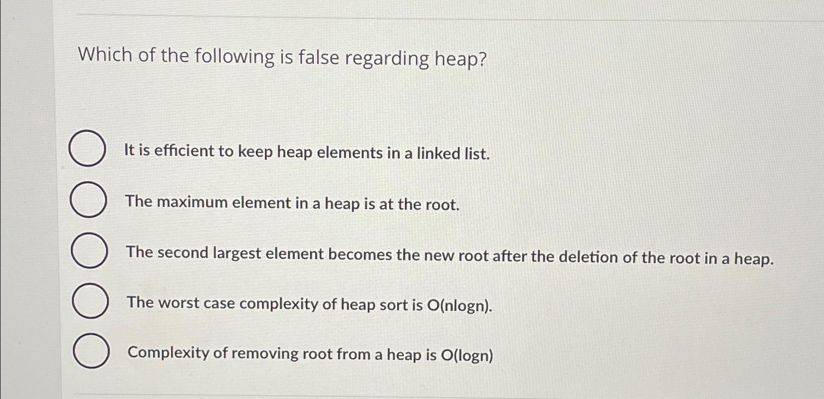Solved Which of the following is false regarding heap?It is | Chegg.com