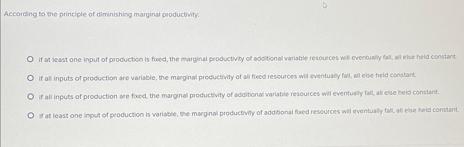 Solved According to the principle of diminishing marginal | Chegg.com