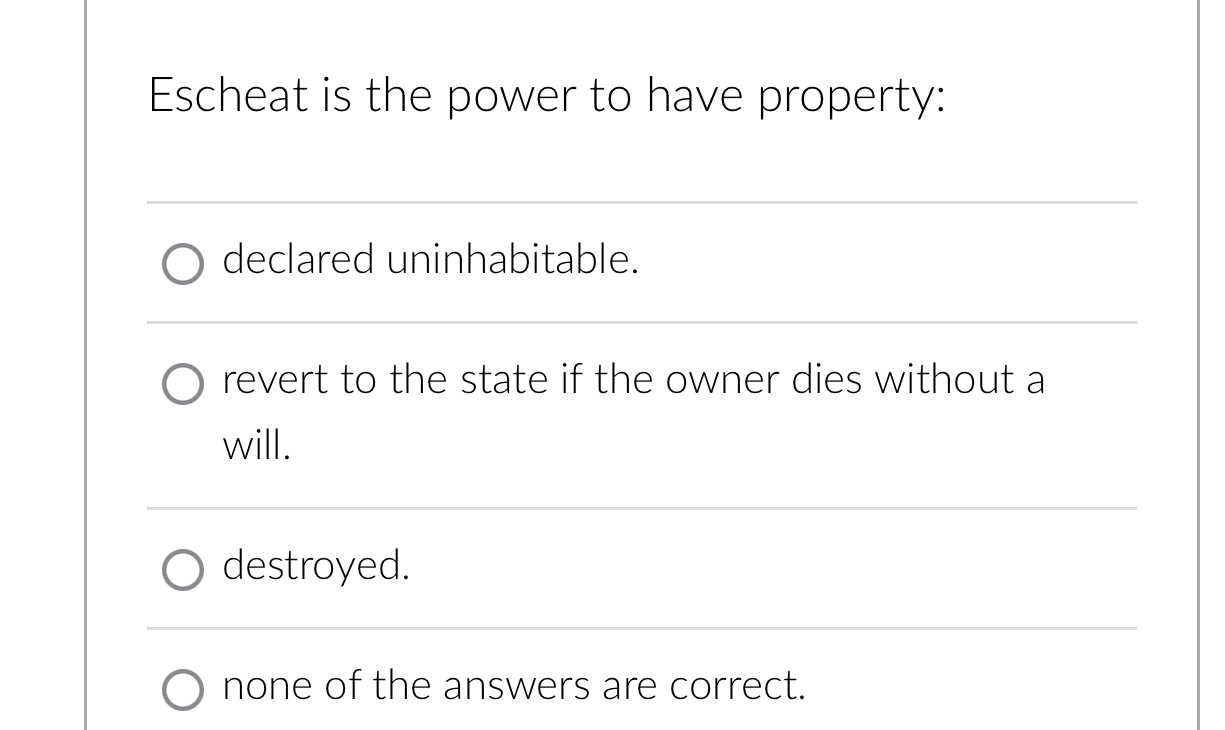 Solved Escheat is the power to have property:declared | Chegg.com