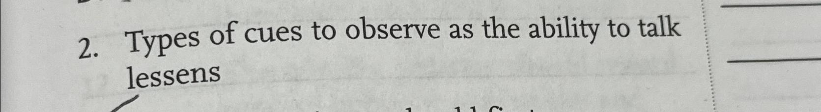 Solved Types of cues to observe as the ability to talk | Chegg.com