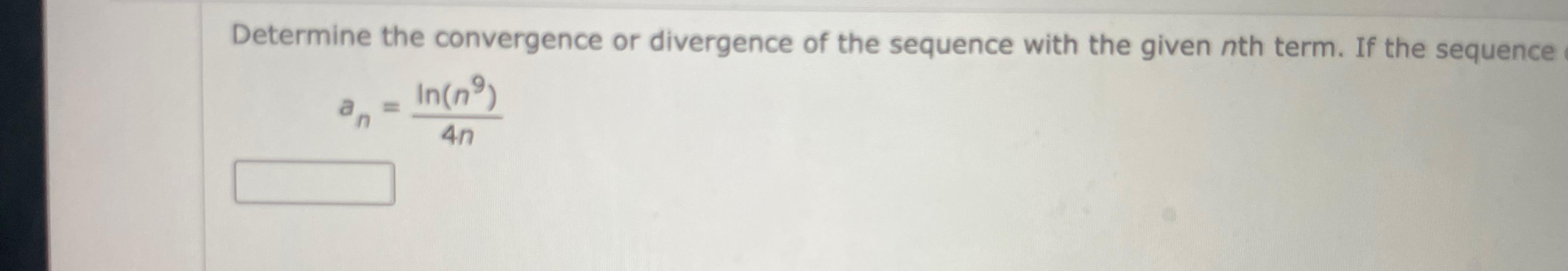 Solved Determine the convergence or divergence of the | Chegg.com