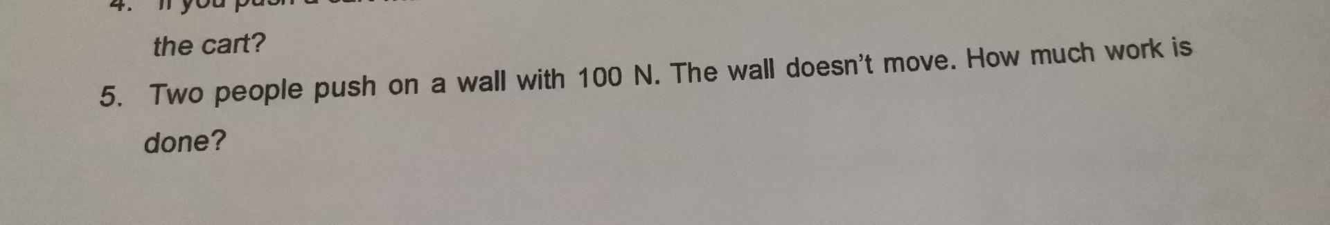 Solved the cart? 5. Two people push on a wall with 100 N. | Chegg.com