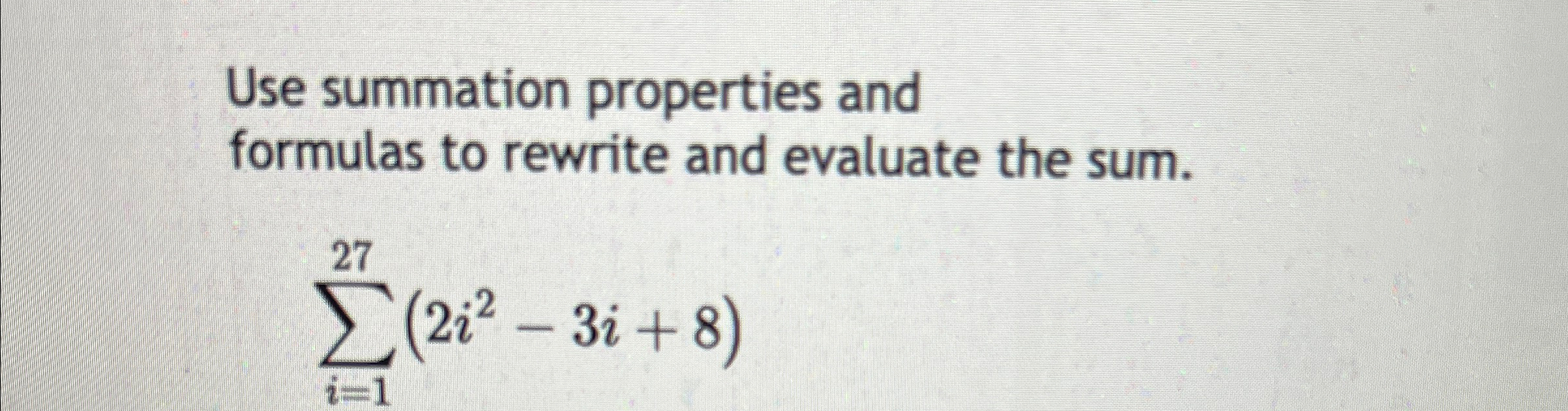 Solved Use summation properties and formulas to rewrite and | Chegg.com
