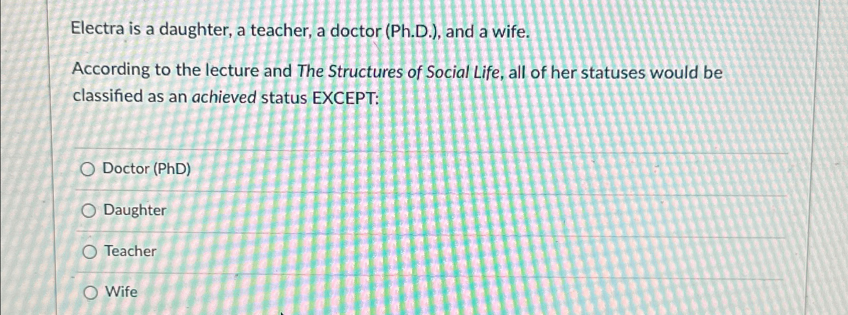 Solved Electra is a daughter, a teacher, a doctor (Ph.D.), | Chegg.com