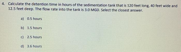 Solved 4. Calculate the detention time in hours of the | Chegg.com